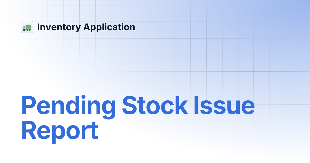 Pending Stock Issue Report | Inventory Application