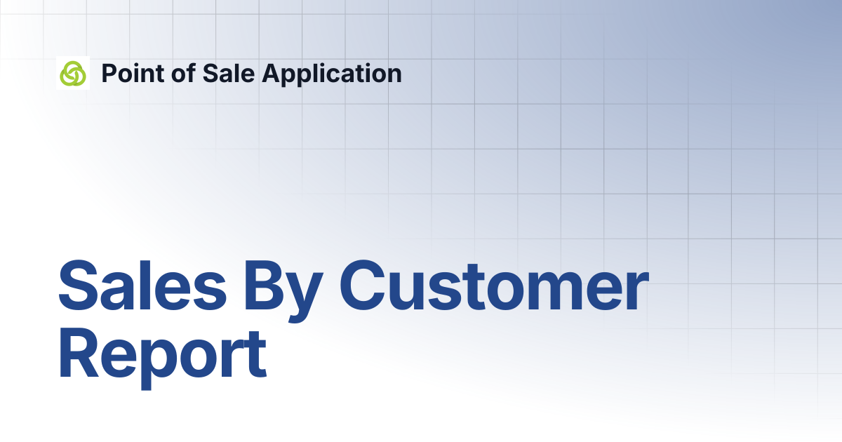 Sales By Customer Report | Point of Sale Application