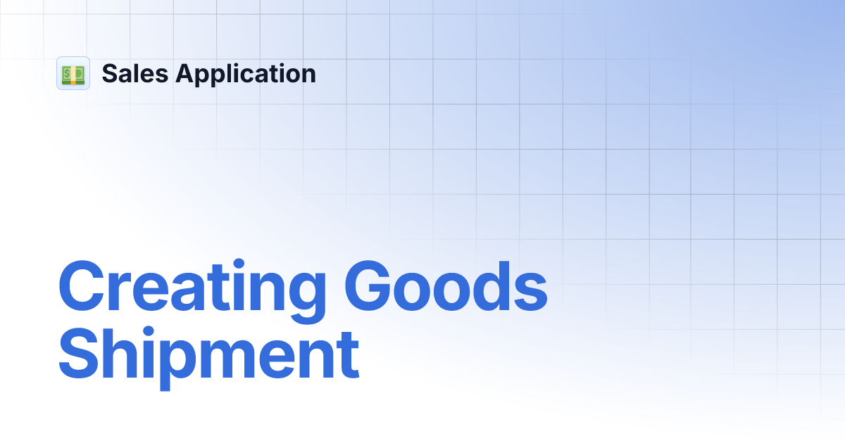 Creating Goods Shipment | Sales Application