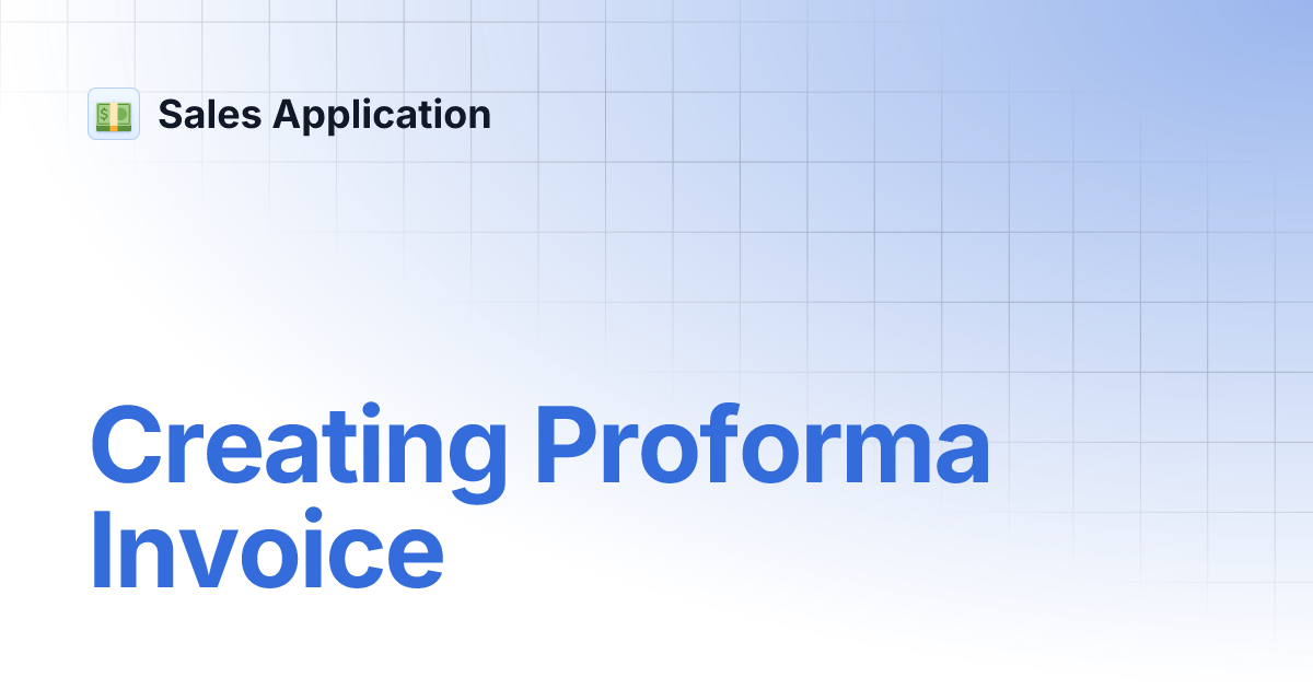 Creating Proforma Invoice | Sales Application