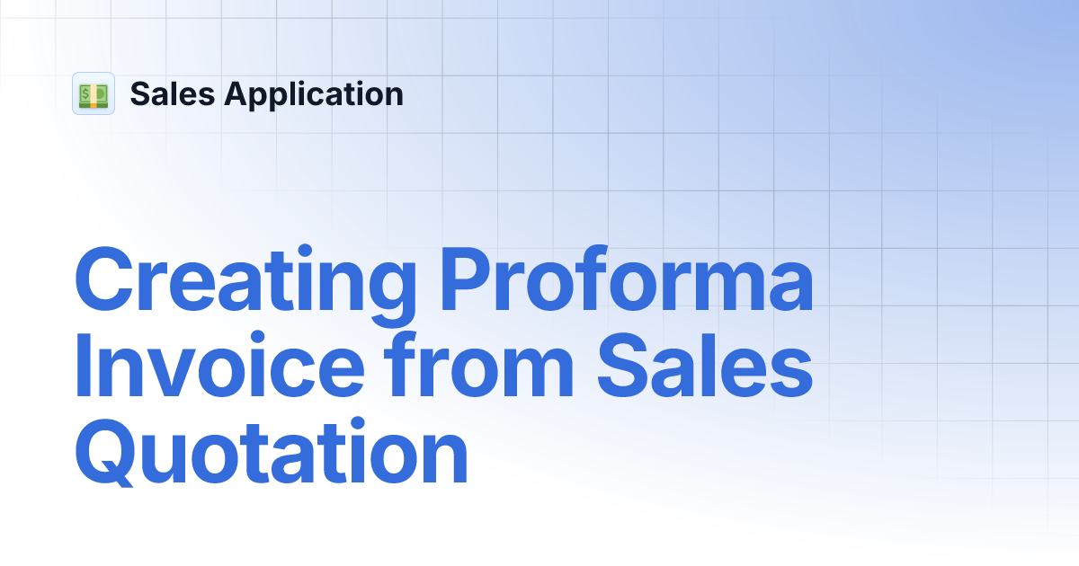 Creating Proforma Invoice from Sales Quotation | Sales Application