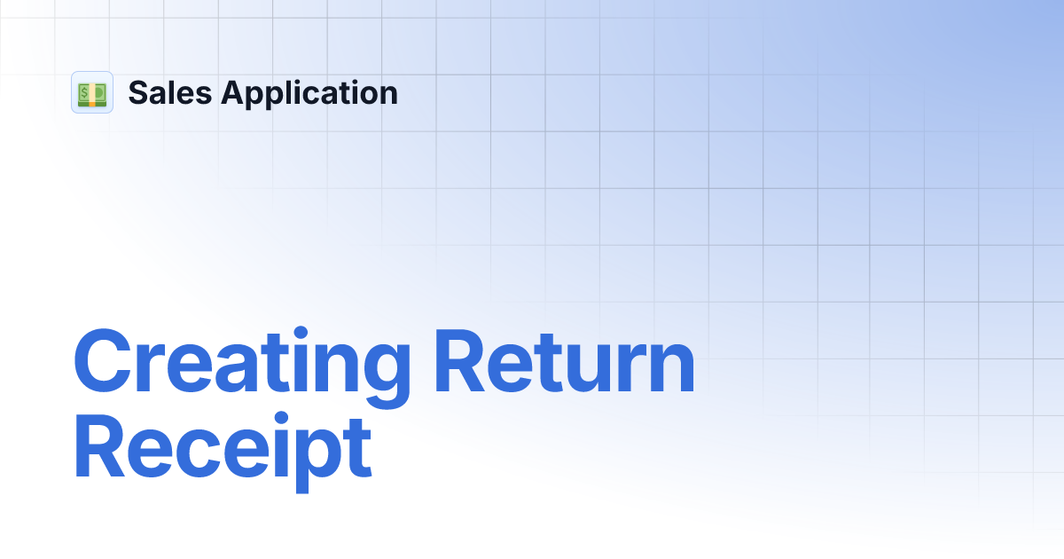 Creating Return Receipt | Sales Application